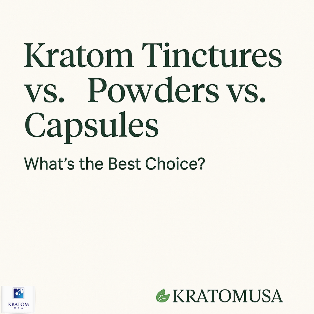 Kratom Tinctures vs. Powders vs. Capsules: Which Form Is Best for You ...